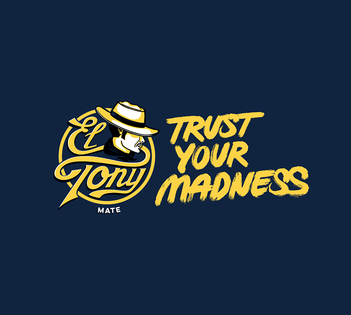 Trust Your Madness | El Tony Mate